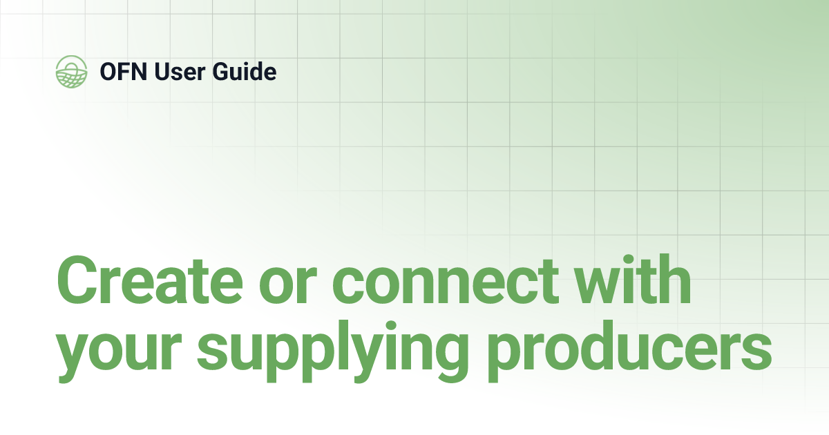 Create or connect with your supplying producers | OFN User Guide
