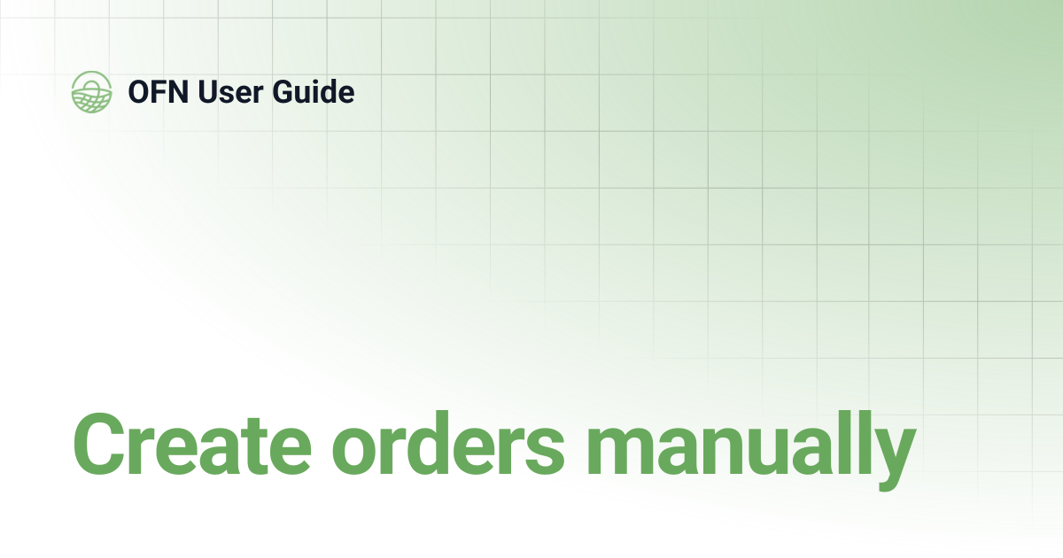 Create orders manually | OFN User Guide