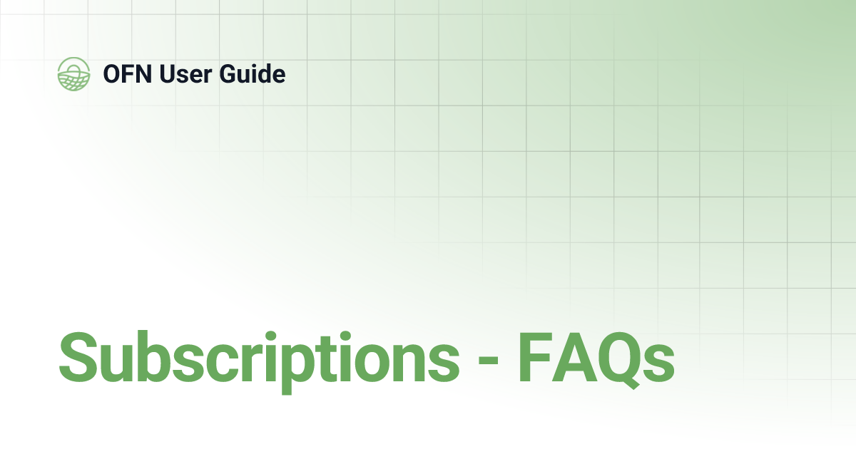 Subscriptions - FAQs | OFN User Guide